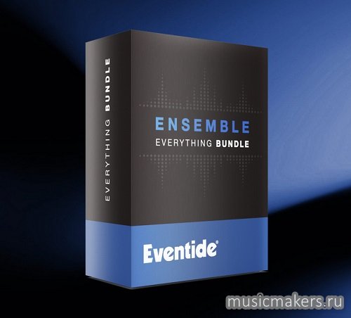 Eventide - Ensemble Bundle v2.20.0 VST, VST3, AAX x64 13.11.2024 R2R ...